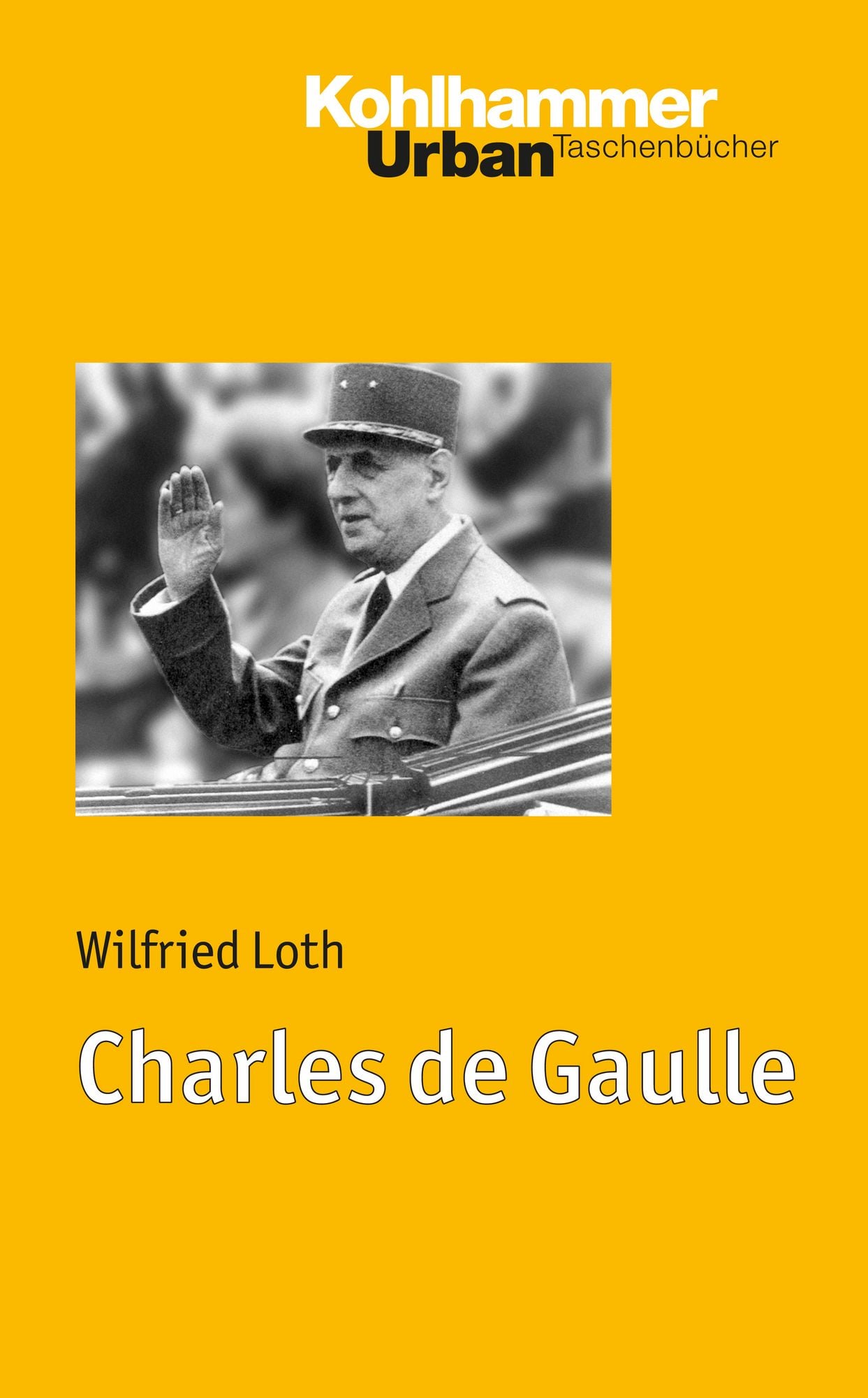 'Charles de Gaulle' von 'Wilfried Loth' - Buch - '978-3-17-021362-3'