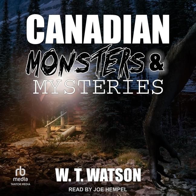 'Canadian Monsters & Mysteries' von 'W. T. Watson' - Hörbuch