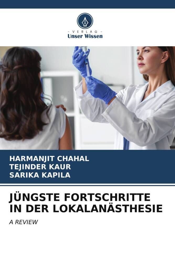 'Jüngste Fortschritte in der Lokalanästhesie' von 'Harmanjit Chahal ...