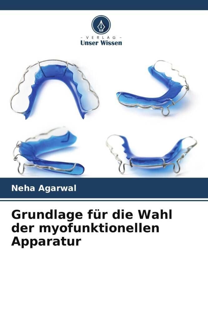 'Grundlage für die Wahl der myofunktionellen Apparatur' von 'Neha ...