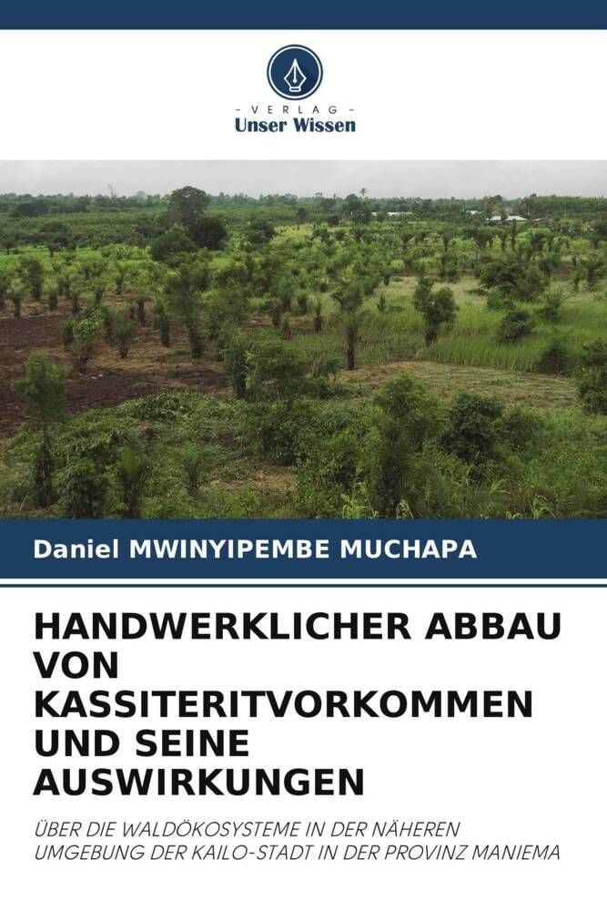 'Handwerklicher Abbau von Kassiteritvorkommen und Seine Auswirkungen' von 'Daniel Mwinyipembe ...
