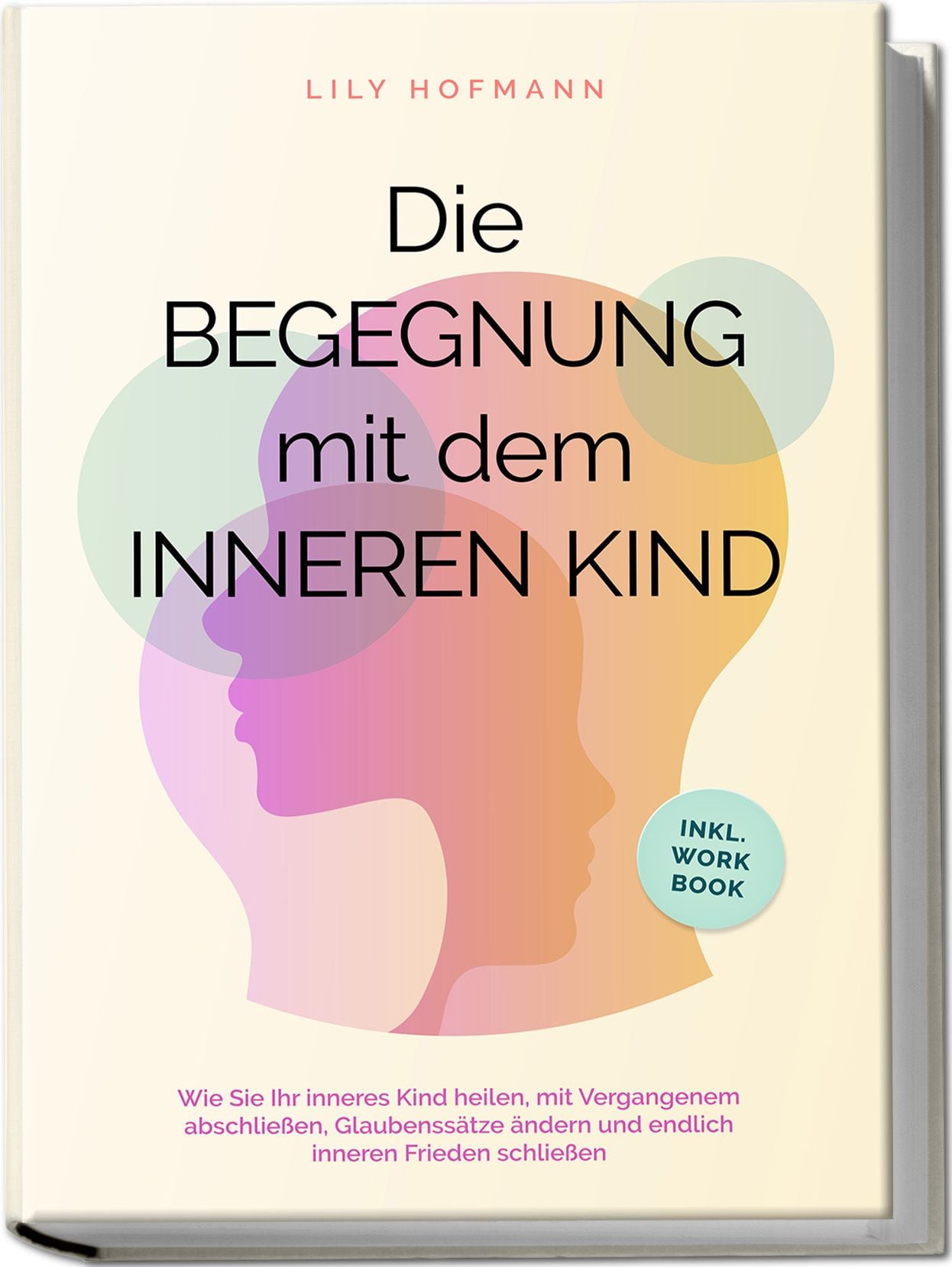 'Die Begegnung mit dem inneren Kind: Wie Sie Ihr inneres Kind heilen ...