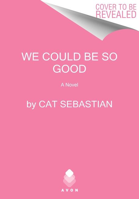 'We Could Be So Good' von 'Cat Sebastian' - 'Taschenbuch' - '978-0-06 ...