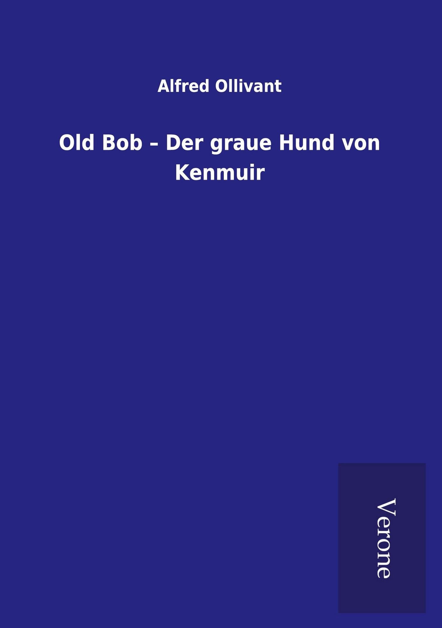 'Old Bob ¿ Der graue Hund von Kenmuir' von 'Alfred Ollivant' - Buch