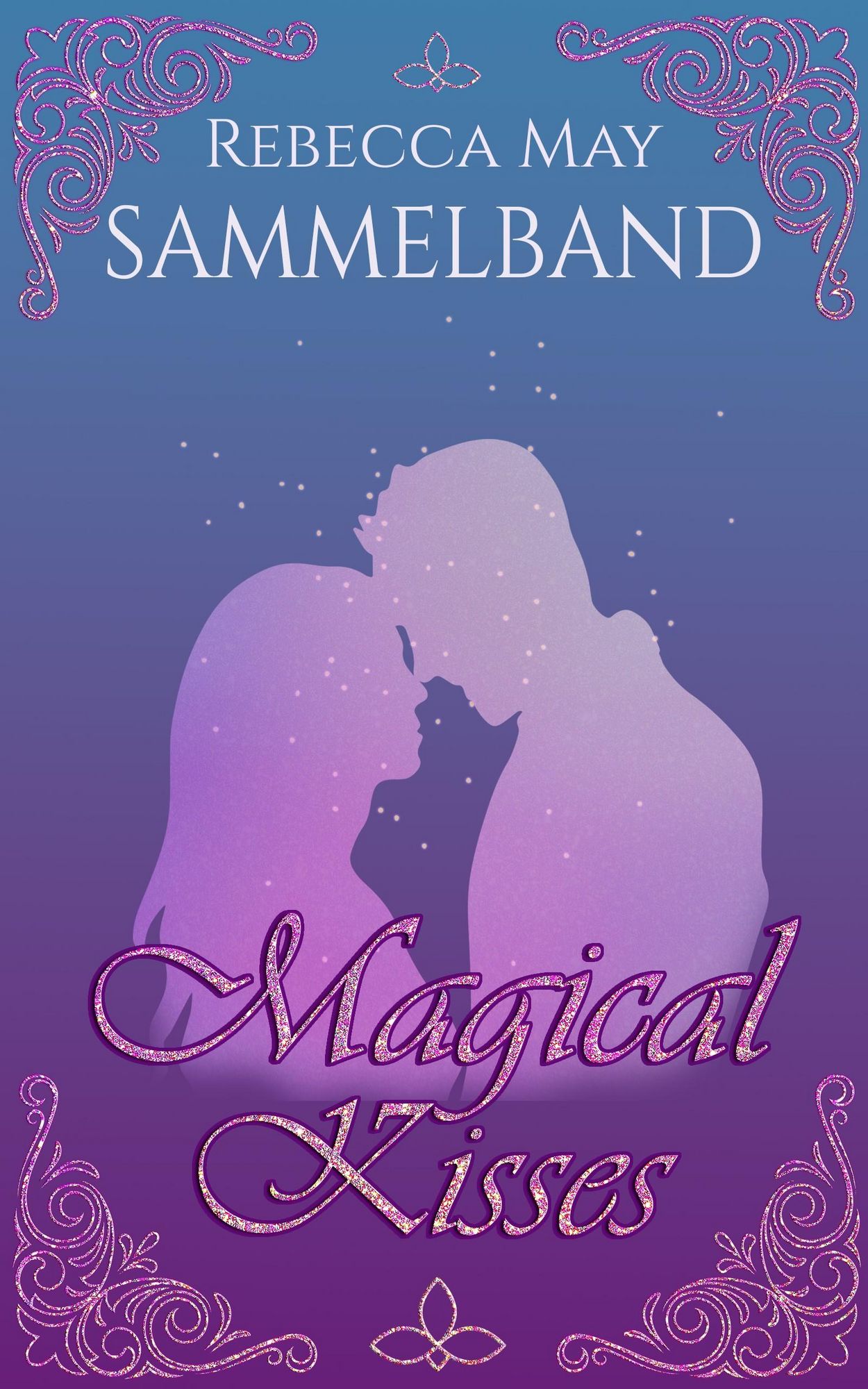 'Magical Kisses' von 'Rebecca May' - eBook