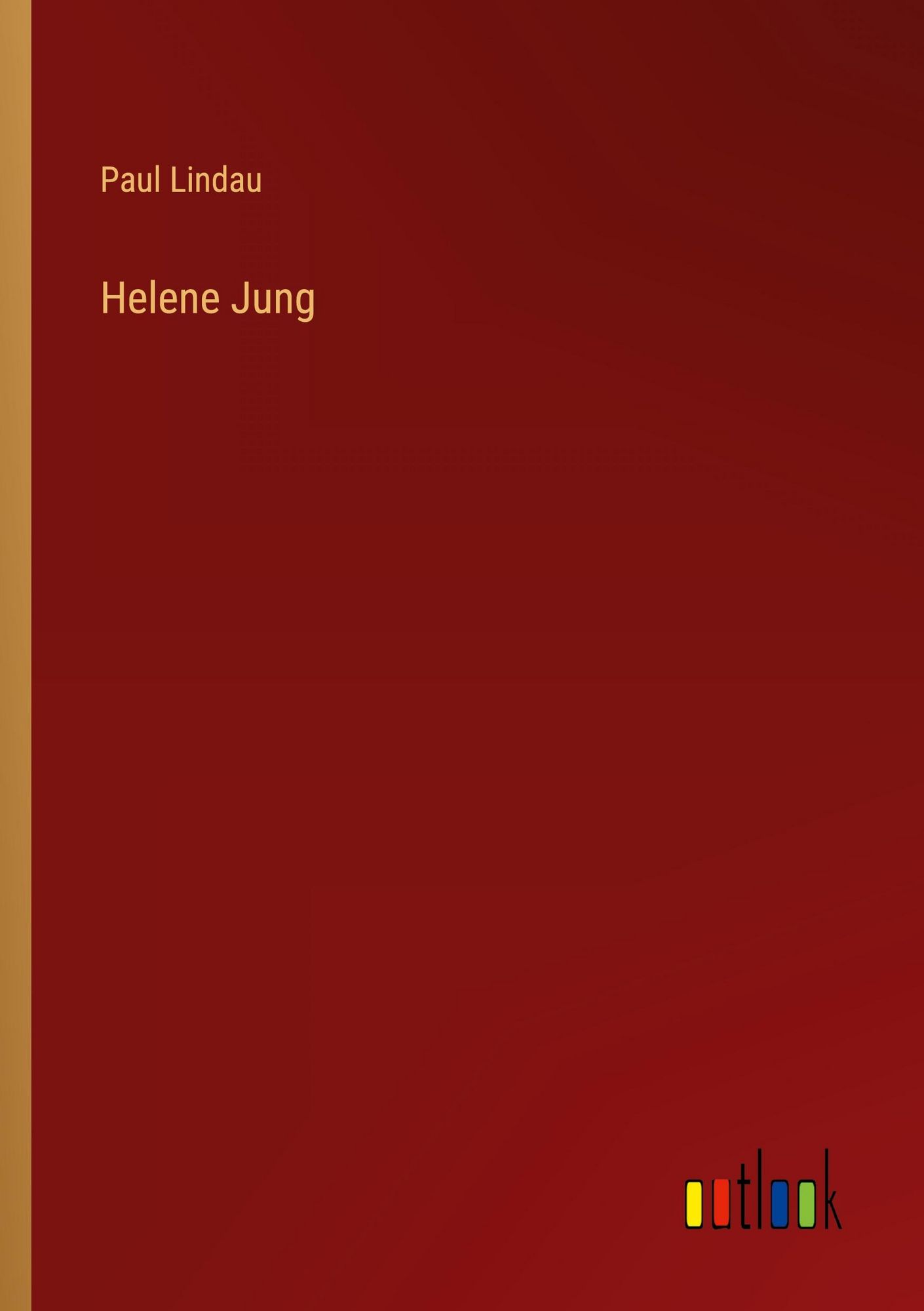 'Helene Jung' von 'Paul Lindau' - Buch - '978-3-368-67473-1'