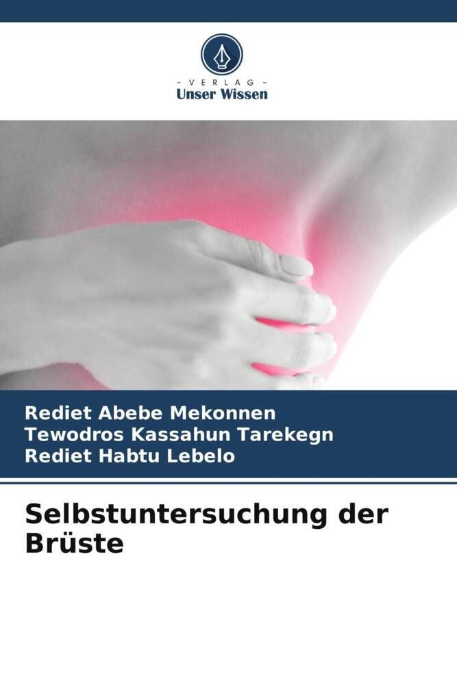 'Selbstuntersuchung der Brüste' von 'Rediet Abebe Mekonnen' - Buch - '978-620-6-47276-6'