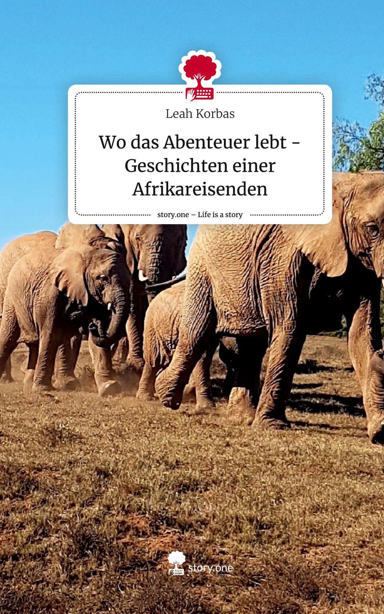 Wo das Abenteuer lebt -Geschichten einer Afrikareisenden. Life is a ...
