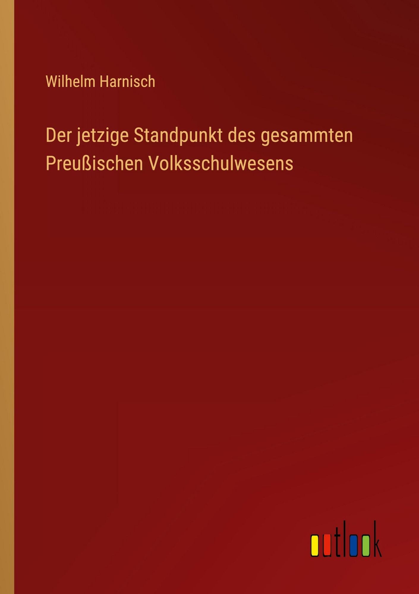 "Der jetzige Standpunkt des gesammten Preußischen Volksschulwesens ...
