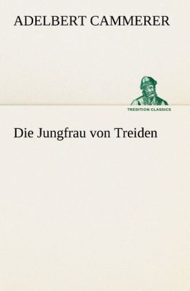 'Die Jungfrau von Treiden' von 'Adelbert Cammerer' - Buch - '978-3-8495 ...