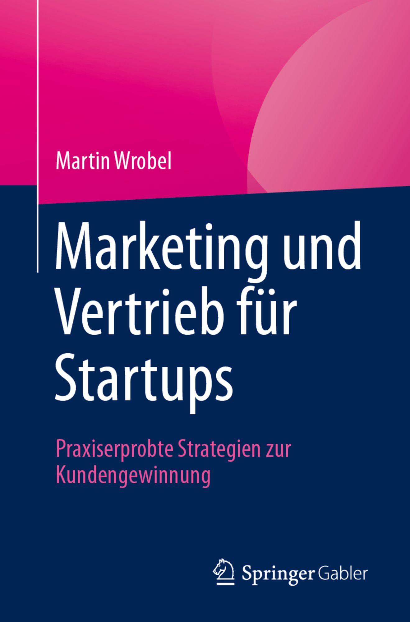 'Marketing und Vertrieb für Startups' von 'Martin Wrobel' - Buch - '978 ...