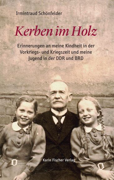 'Kerben im Holz' von 'Irmintraud Schönfelder' - Buch - '978-3-8422-4885-4'