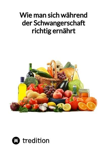 'Wie man sich während der Schwangerschaft richtig ernährt' von 'Jaltas' - Buch - '978-3-347-83471-2'