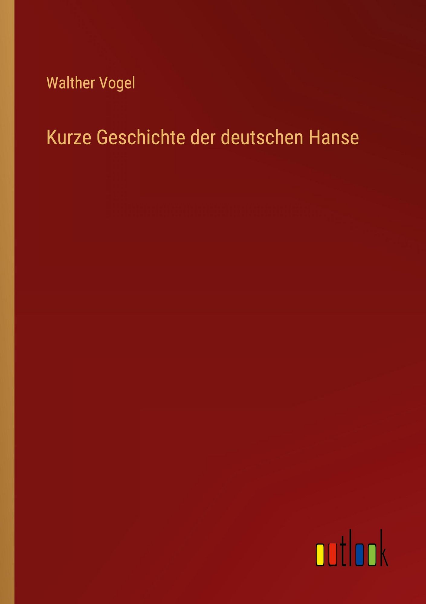 'Kurze Geschichte der deutschen Hanse' von 'Walther Vogel' - Buch ...