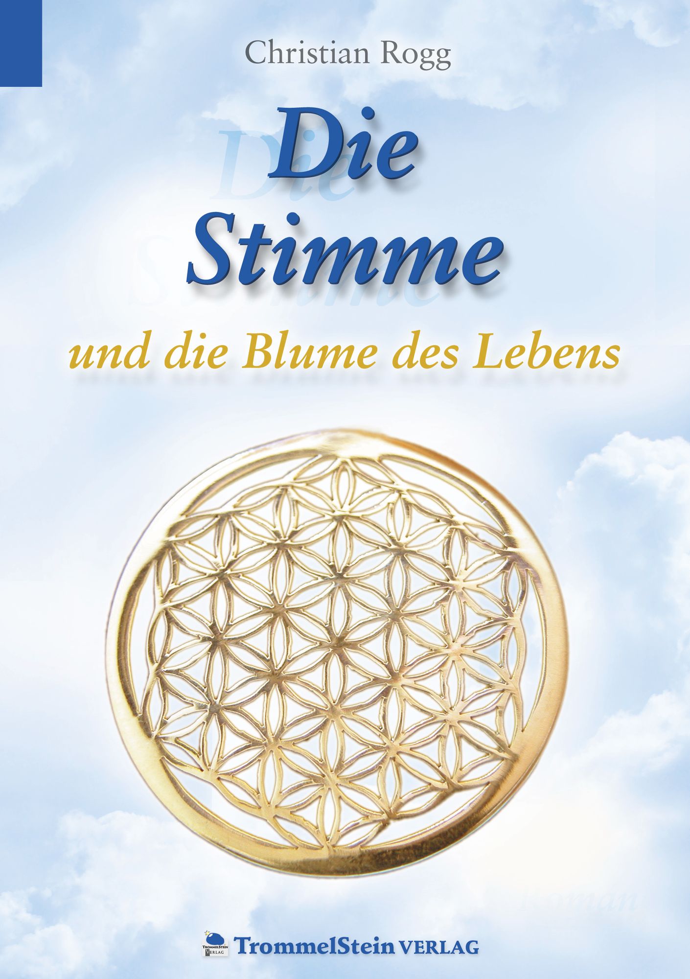 Die Stimme und die Blume des Lebens von Christian Rogg - Buch | Thalia