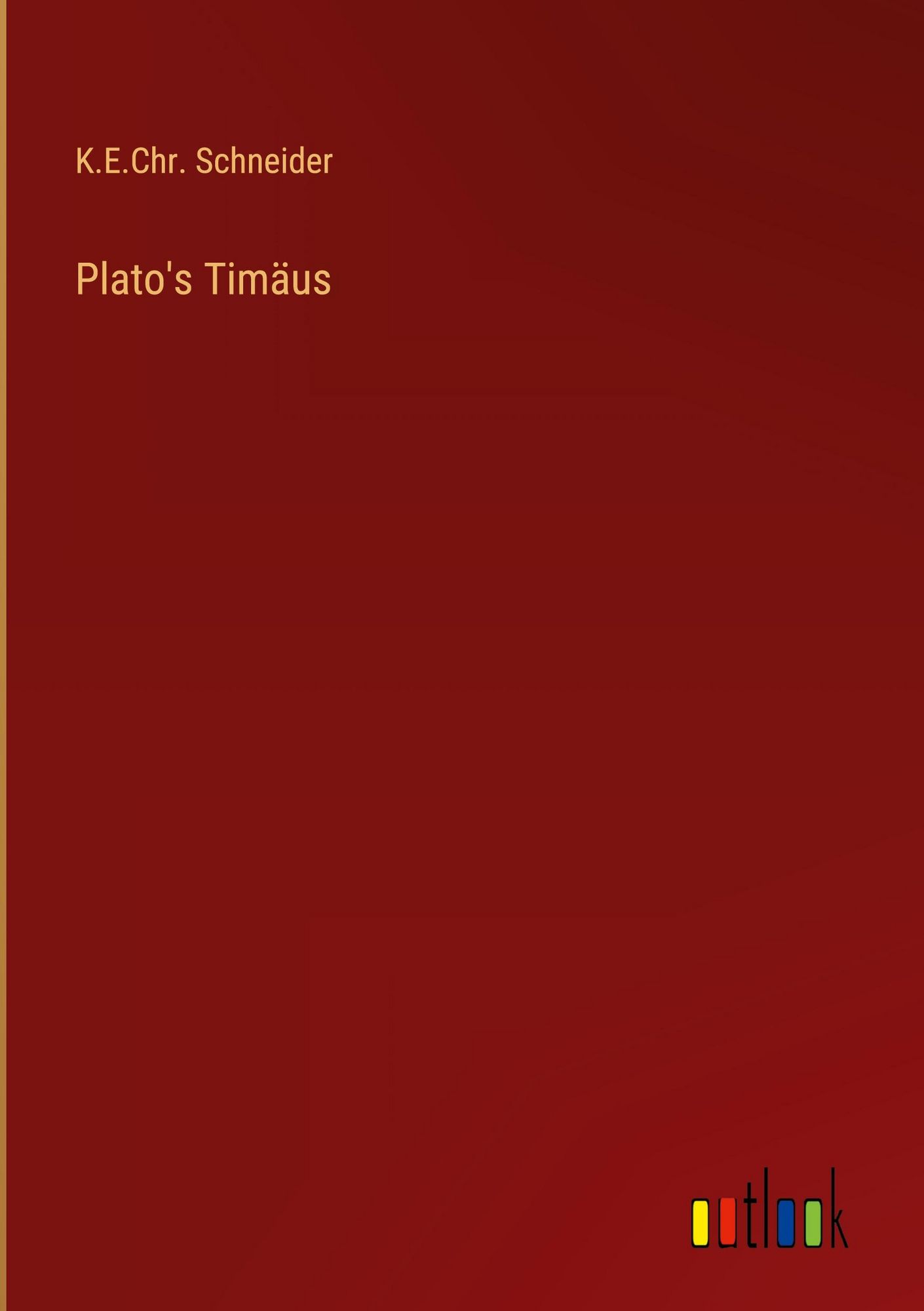 'Plato's Timäus' von 'K. E. Chr. Schneider' - Buch - '978-3-368-70283-0'