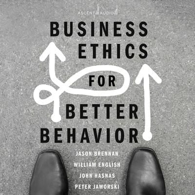 'Business Ethics for Better Behavior' von 'Jason Brennan' - Hörbuch