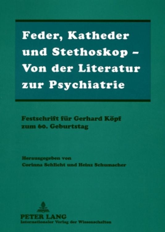 "Feder, Katheder und Stethoskop – Von der Literatur zur Psychiatrie ...