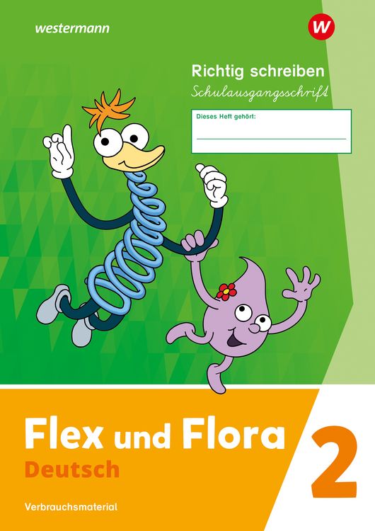 Flex und Flora. Heft Richtig schreiben 2 (Schulausgangsschrift ...