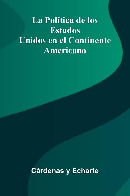 "La Pol tica De Los Estados Unidos En El Continente Americano" auf Spanisch kaufen