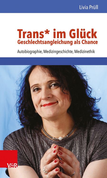 "Trans* im Glück – Geschlechtsangleichung als Chance" von Livia Prüll ...