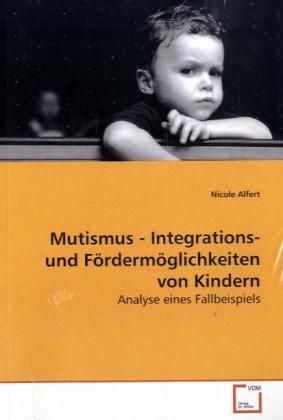 "Alfert, N: Mutismus - Integrations- und Fördermöglichkeiten" von ...