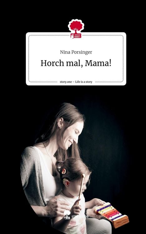 "Porsinger, N: Horch mal, Mama!. Life is a Story - story.one" online kaufen