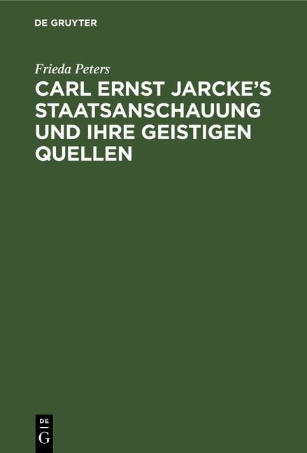 "Carl Ernst Jarcke’s Staatsanschauung und ihre geistigen Quellen ...