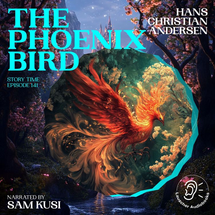 "The Phoenix Bird (Story Time, Episode 141)" als Hörbuch kaufen