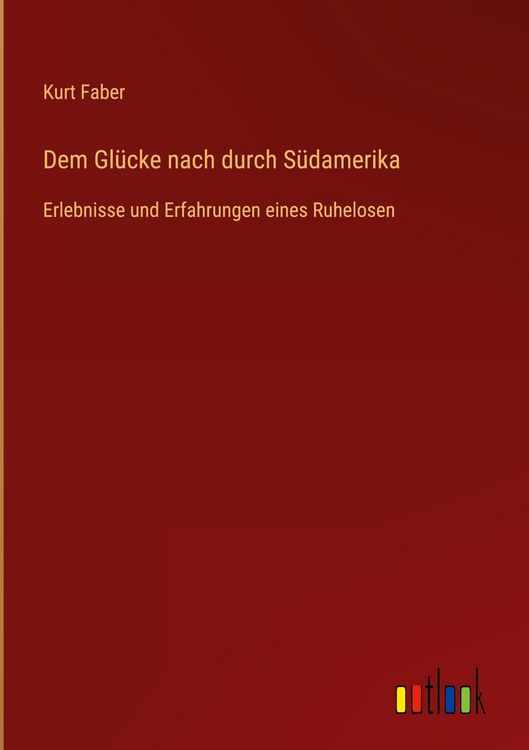 "Dem Glücke nach durch Südamerika" online kaufen