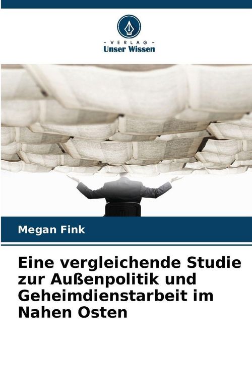 "Eine vergleichende Studie zur Außenpolitik und Geheimdienstarbeit im ...