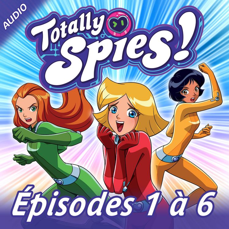 "Totally Spies! - Episodes 7 à 12" als Hörbuch kaufen