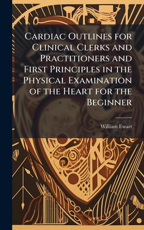 "Cardiac Outlines for Clinical Clerks and Practitioners and First ...
