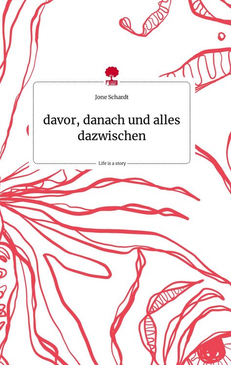 "Davor, danach und alles dazwischen. Life is a Story - story.one ...