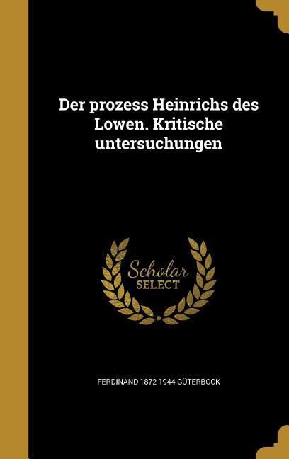 "Der prozess Heinrichs des Lowen. Kritische untersuchungen" online kaufen