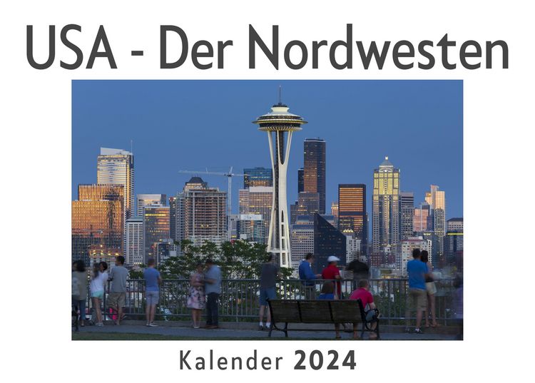 "USA - Der Nordwesten (Wandkalender 2024, Kalender DIN A4 quer ...