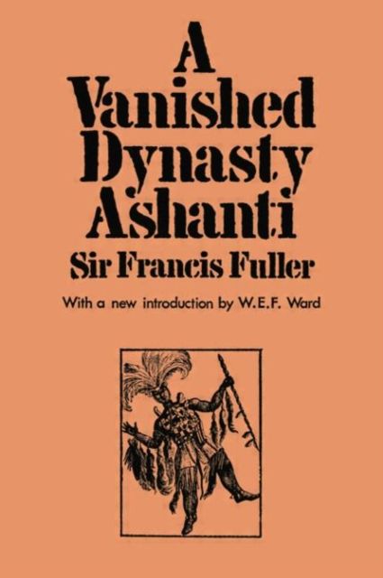 'Fuller, S: A Vanished Dynasty - Ashanti' von 'Sir Francis Fuller ...