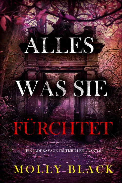 "Alles, was sie fürchtet (Ein Jade Savage FBI-Thriller - Band 6)" als ...