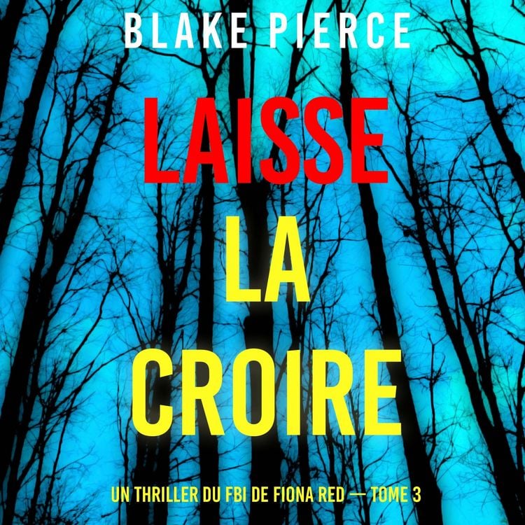 "Laisse la croire (Un thriller du FBI de Fiona Red — Tome 3)" als ...