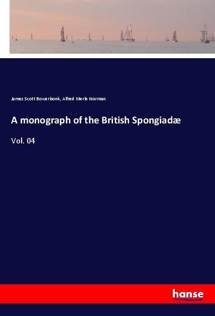 "A monograph of the British Spongiadæ" online kaufen