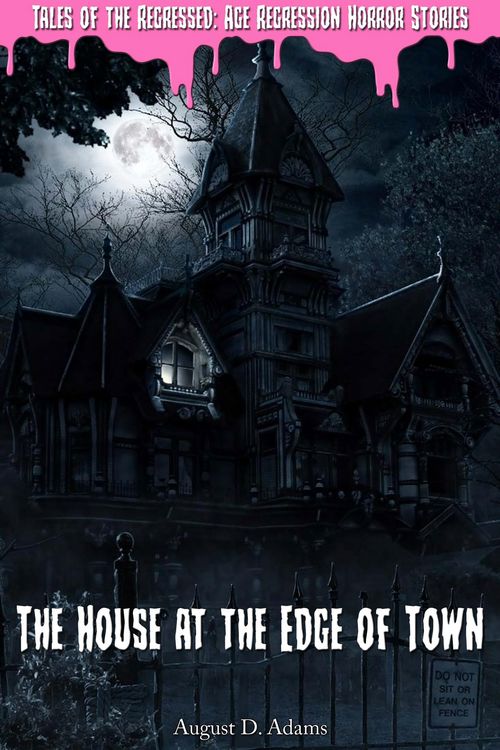 "The House at the Edge of Town (Tales of the Regressed: Age Regression ...
