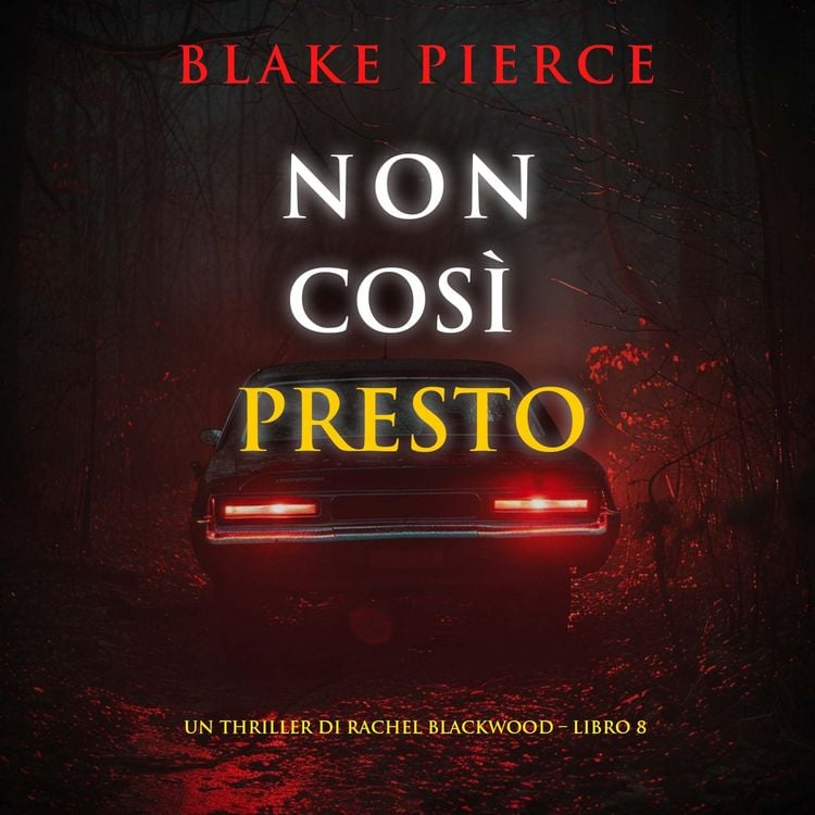 "Non Così Presto (Un thriller di Rachel Blackwood – Libro 8)" als ...