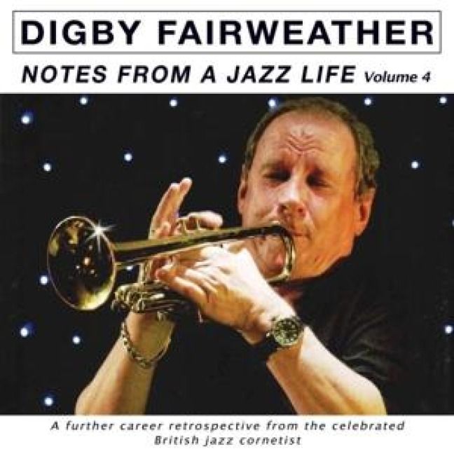 Notes From A Jazz Life Vol. 4 von Digby Fairweather (CD) kaufen