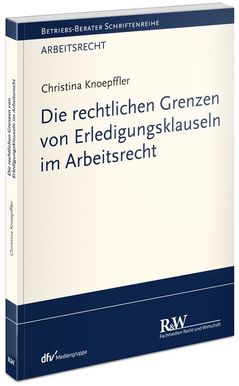 "Die rechtlichen Grenzen von Erledigungsklauseln im Arbeitsrecht ...