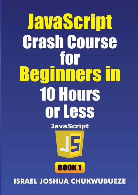 "JavaScript Crash Course for Beginners in 10 Hours or Less (Book 1)" auf Englisch kaufen