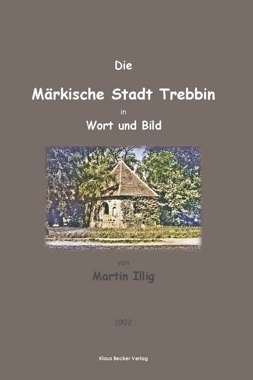 "Die Märkische Stadt Trebbin in Wort und Bild; The Town of Trebbin in ...