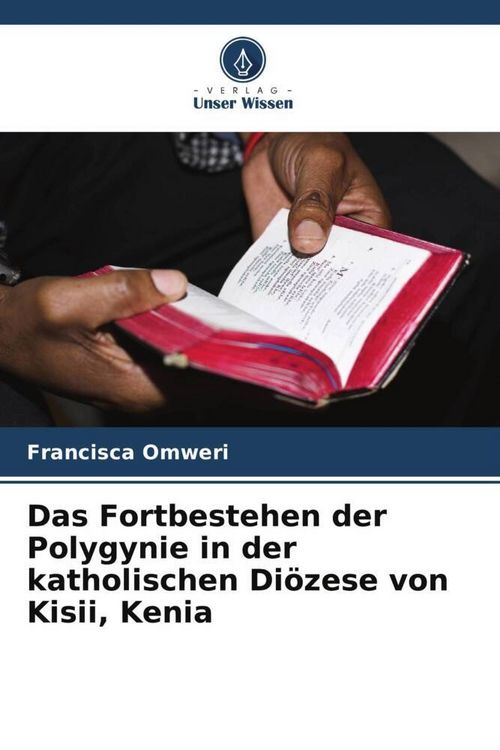 "Das Fortbestehen der Polygynie in der katholischen Diözese von Kisii ...