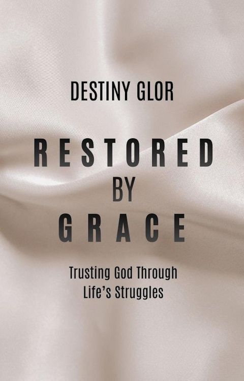 "Restored By Grace: Trusting God Through Life's Struggles" als eBook kaufen