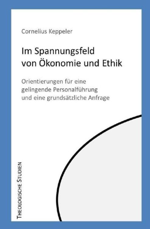 "Theologische Studien / Im Spannungsfeld von Ökonomie und Ethik" online ...