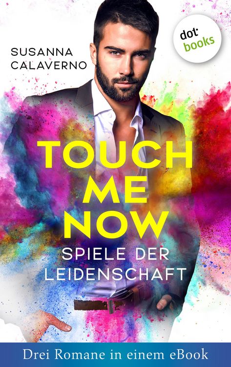 "Touch me now - Spiele der Leidenschaft - Drei Romane in einem eBook" als eBook kaufen